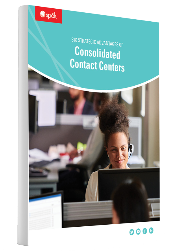 Six strategic advantages of consolidated contact centers | Spok